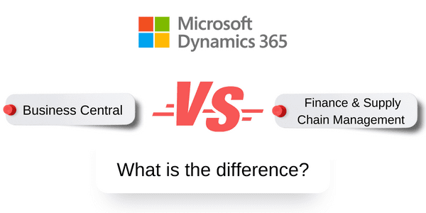Dynamics 365 Business Central vs. Dynamics 365 Finance & Supply Chain